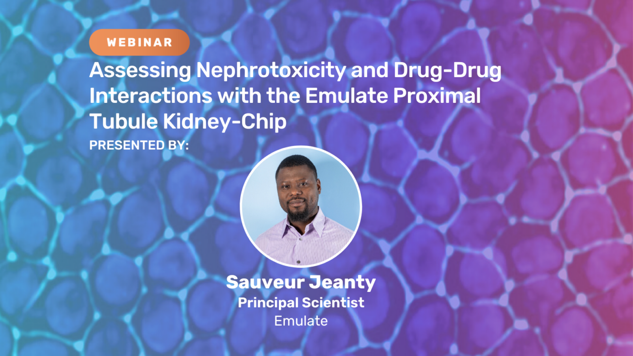 Drug Nephrotoxicity & Drug-Drug Interactions | Emulate Kidney-Chip Webinar